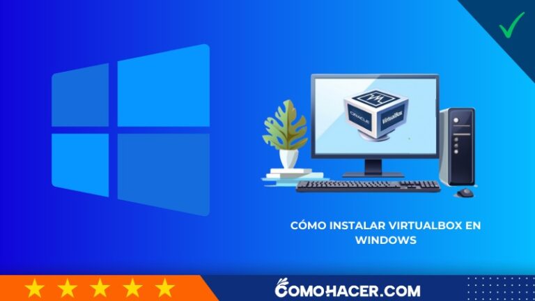 ¿Cómo instalar VirtualBox en Windows? | Cómo hacer